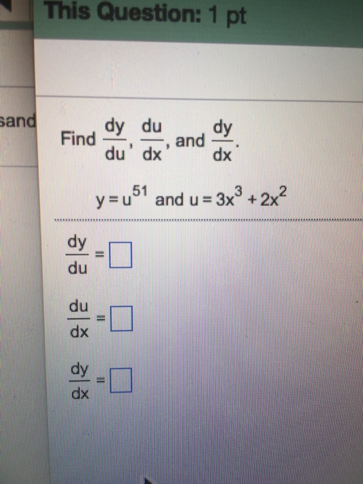 Solved Find dy/du, du/dx, and dy/dx. y = u^51 and u = 3x^3 | Chegg.com