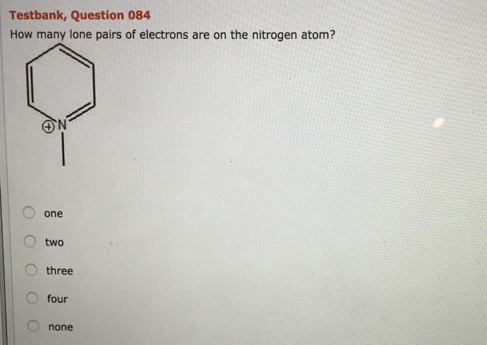 Solved How many lone pairs of electrons are on the nitrogen | Chegg.com