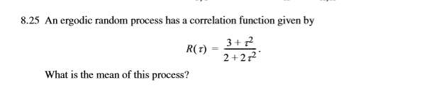 Solved 8.25 An ergodic random process has a correlation | Chegg.com