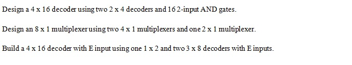 Solved Design a 4 x 16 decoder using two 2 x 4 decoders and | Chegg.com