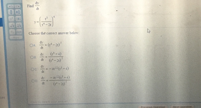 Solved Find dy / dt y = (t^3 / t^4 - 2t)^4 Choose the | Chegg.com