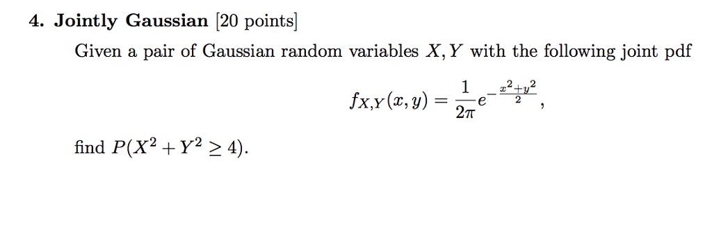 Solved 4. Jointly Gaussian [20 points Given a pair of | Chegg.com Solved 4. Jointly Gaussian [20 points Given a pair of | Chegg.com