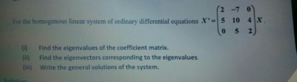 Solved (2 7 0 For the homogenous linear system of ordinary | Chegg.com