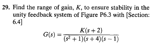 Solved Find the range of gain, K, to ensure stability in the | Chegg.com