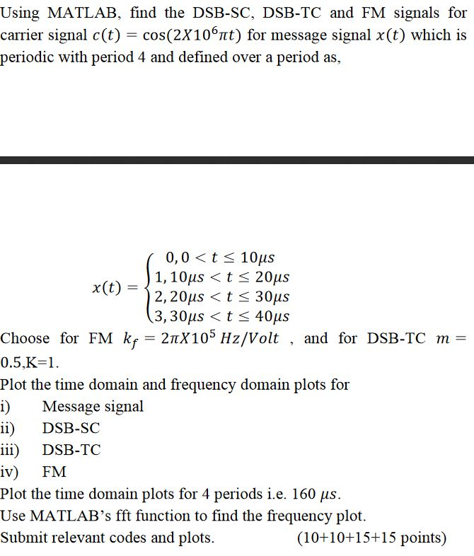 Solved Using MATLAB, find the DSB-SC, DSB-TC and FM signals | Chegg.com