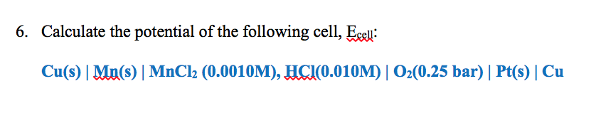 Solved 6. Calculate the potential of the following cell, Ecl | Chegg.com