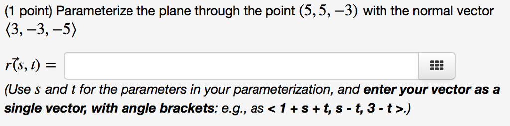 Solved (1 point) Parameterize the plane through the point | Chegg.com