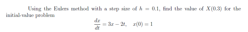 Solved Using the Eulers method with a step size of h = 0:1, | Chegg.com