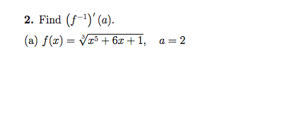 Solved Find (f^-1) (a). f(x) = cuberoot x^5 + 6x + 1, a = 2 | Chegg.com