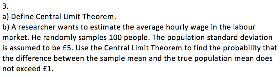 Solved a) Define Central Limit Theorem. b) A researcher | Chegg.com