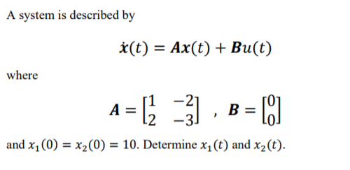 Solved A system is described by x(t) = Ax(t) + Bu(t) where | Chegg.com