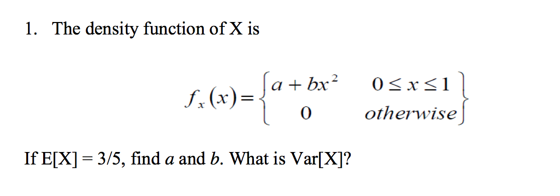 Solved The density function of X If E[X] = 3/5, find a and | Chegg.com