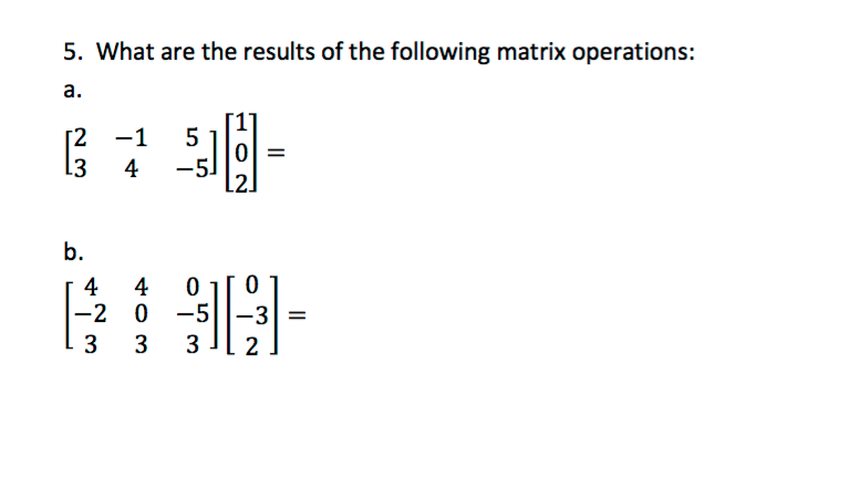 Solved 5. What are the results of the following matrix | Chegg.com