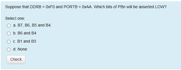 Solved Suppose that DDRB = OxF0 and PORTB = 0xAA. Which bits | Chegg.com