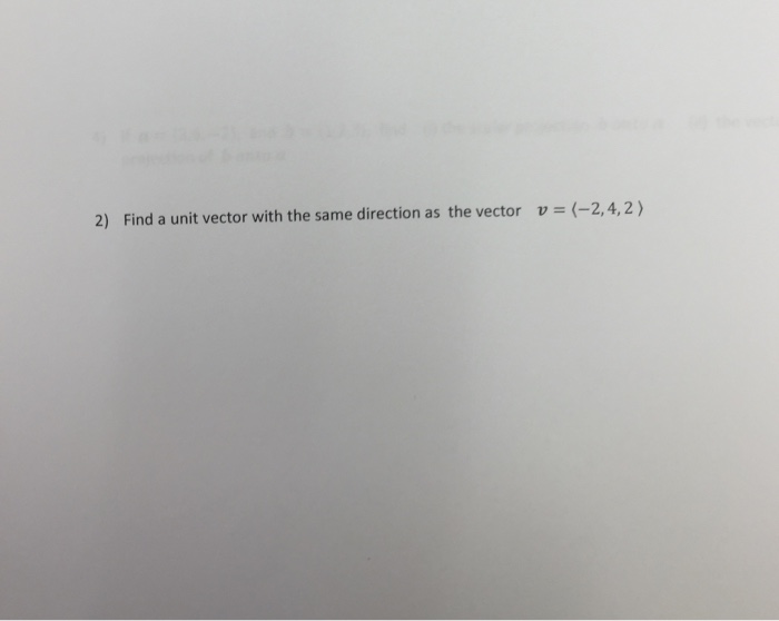 Solved Find a unit vector with the same direction as the | Chegg.com