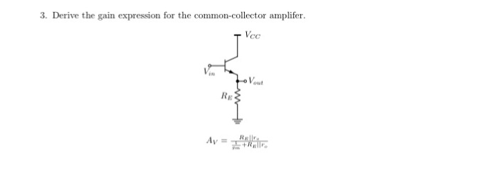 Solved: Derive The Gain Expression For The Common-collecto... | Chegg.com