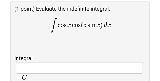 Solved (1 point) Evaluate the indefinite integral. cos z | Chegg.com