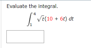 Solved Evaluate the integral. 4 Vt(10 6t) dt 1 | Chegg.com