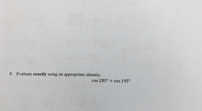 Solved Evaluate exactly using an appropriate identity. cos | Chegg.com