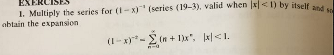 Solved Multiply the series for (1-x)^-1 by itself and so | Chegg.com
