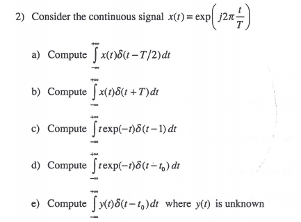 Solved Consider the continuous signal x(t) = exp(j2pi t/T) | Chegg.com