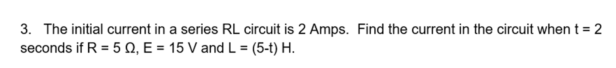 Solved The initial current in a series RL circuit is 2 Amps. | Chegg.com