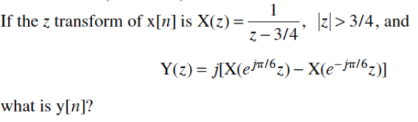Solved If the z transform of x[n] is X(z)- :-3/4, Iz/>34, | Chegg.com