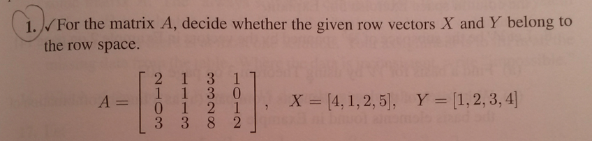 Solved For the matrix A, decide whether the given row | Chegg.com