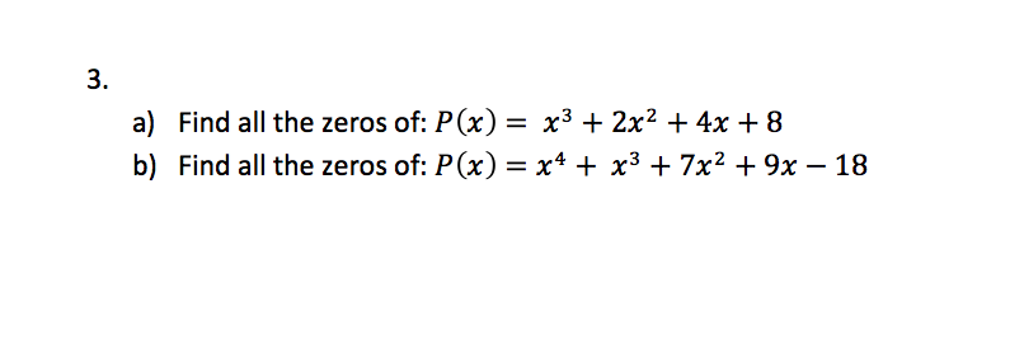 Solved Find all the zeroes of: P(x) = x^3 + 2x^2 + 4x + 8 | Chegg.com
