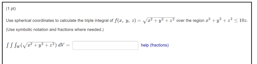 Solved (1 pt) Use spherical coordinates to calculate the | Chegg.com Solved (1 pt) Use spherical coordinates to calculate the | Chegg.com