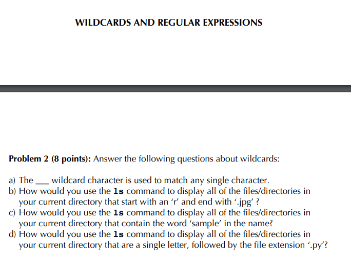 Solved WILDCARDS AND REGULAR EXPRESSIONS Problem 2(8 | Chegg.com