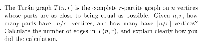 Solved The Turán graph T(n, r) is the complete r-partite | Chegg.com