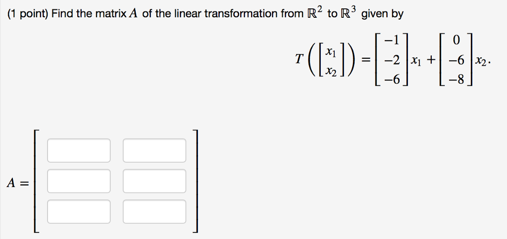 Solved (1 point) Find the matrix A of the linear | Chegg.com