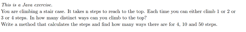 Solved This is a Java exercise. You are climbing a stair | Chegg.com