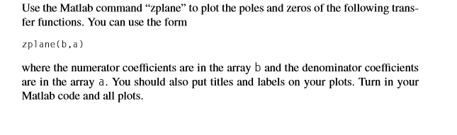 Solved Use The Matlab Command Zplane To Plot The Poles And 4877