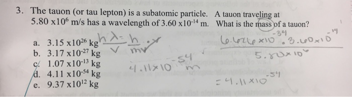 Solved The tauon (or tau lepton) is a subatomic particle. A | Chegg.com