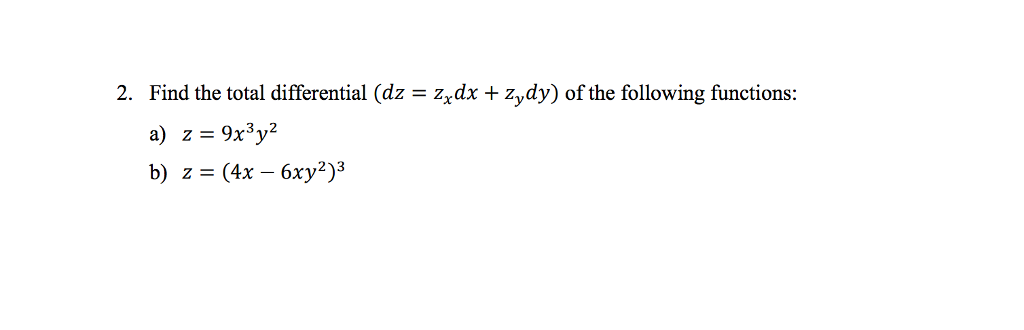 Solved Find The Total Differential Dz Z X Dx Z Y Dy Of