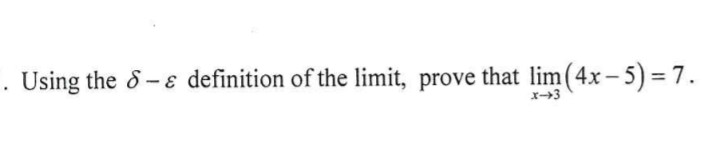 Solved Using the δ-ε definition of the limit, prove that lim | Chegg.com