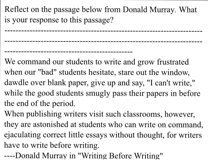 Solved Reflect on the passage below from Donald Murray. What | Chegg.com