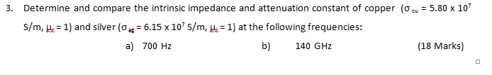 Solved 3. Determine and compare the intrinsic impedance and | Chegg.com