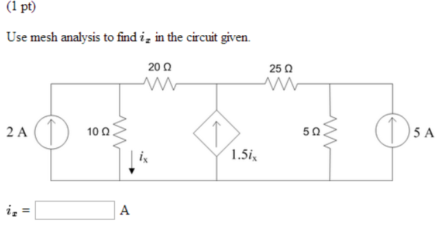 Solved Use mesh analysis to find ix in the circuit given. | Chegg.com