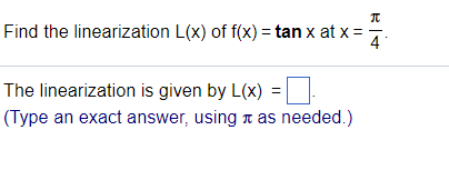 Solved Find the linearization L(x) of f(x) = tan x at x -4 | Chegg.com
