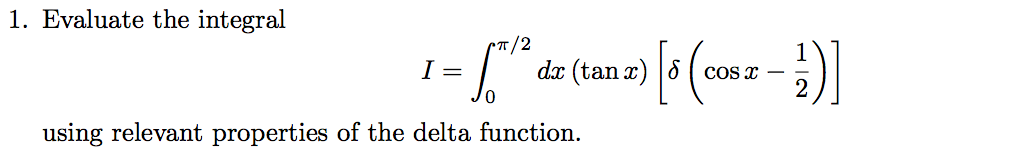 Solved 1. Evaluate the integral T/2 da (tanz) COS using | Chegg.com