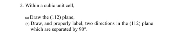 Solved Within a cubic unit cell, Draw the (112) plane, | Chegg.com