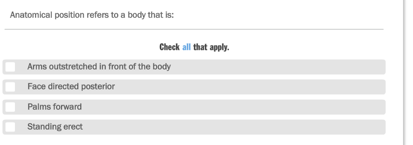 Solved Anatomical position refers to a body that is: Check | Chegg.com