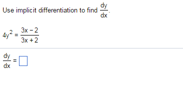 Solved Use implicit differentiation to find dy/dx. 4y^2 = | Chegg.com