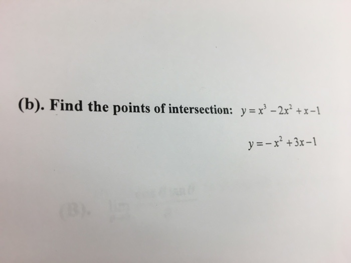 Solved Find the points of intersection: y = x^3 -2x^2 +x-1 | Chegg.com