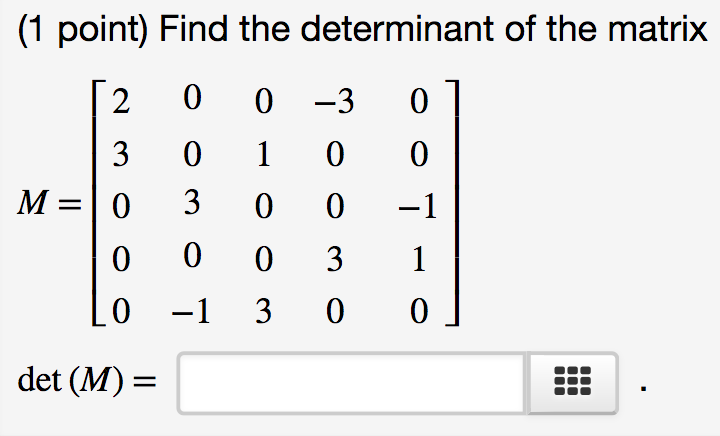 Solved Find the determinant of the matrix M = [2 3 0 0 0 0 | Chegg.com