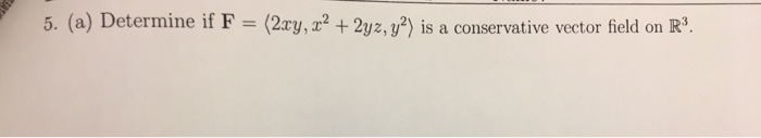 Solved Determine if F = langle 2xy, x^2 + 2yz, y^2 rangle is | Chegg.com