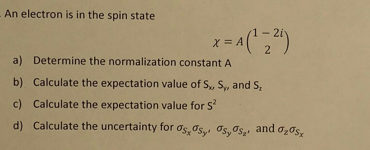 Solved An Electron Is In The Spin State X A 1 2i 2